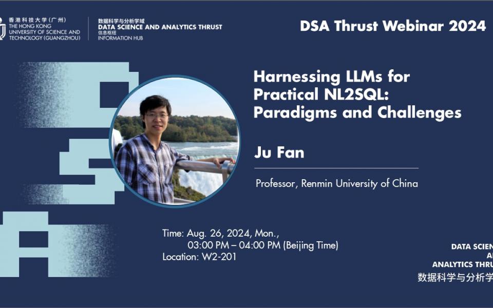 DSA Thrust Seminar | Harnessing LLMs for Practical NL2SQL: Paradigms and Challenges | 大学活动日历 ...